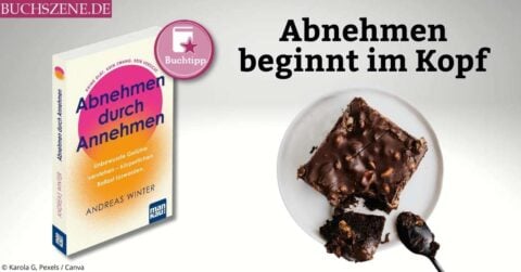 Abnehmen durch Annehmen: Der Weg zum Wohlfühlgewicht | BUCHSZENE.DE